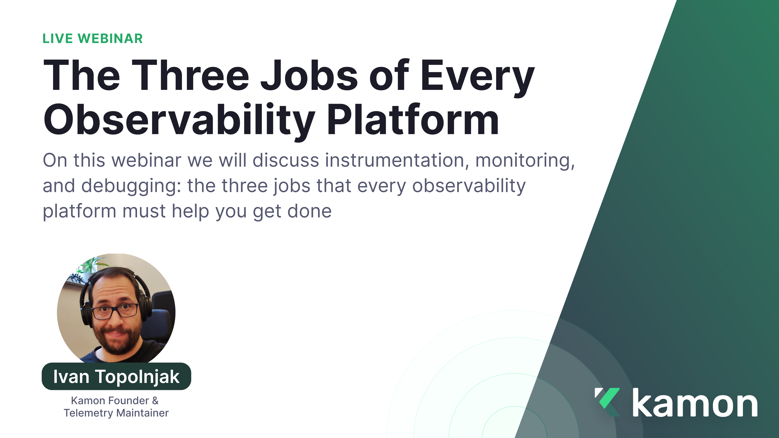 Live Webinar: The Three Jobs of Every Observability Platform | Kamon